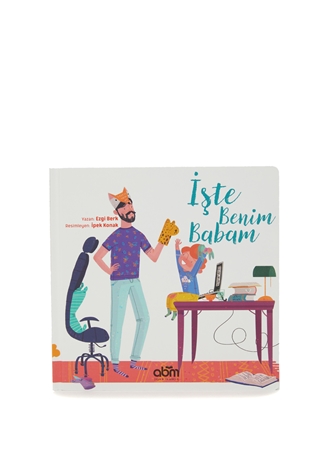 Abm Yayınevi Çocuk İşte Benim Babam Kitap EU Abm Yayınevi Çocuk İşte Benim Babam Kitap EU